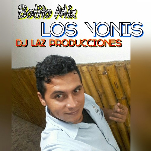 Stream Bolito Mix Los Yonis(Dj Laz Producciones)Jimmy_Vega 87840170 by ...