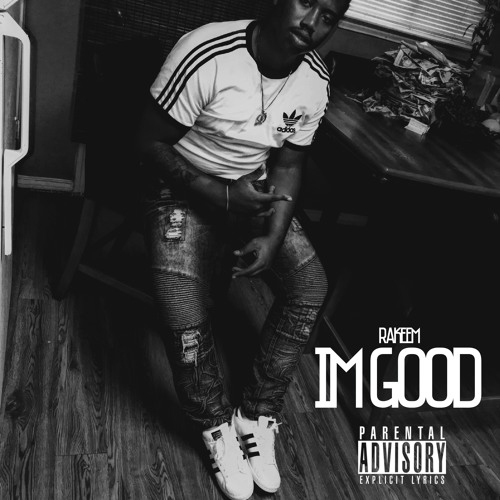 Stream Rakeem - Im Good by RaKeem | Listen online for free on SoundCloud