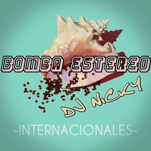 Stream 102 - Internacionales - Bomba Estereo Rmx Dj Nicky by ...
