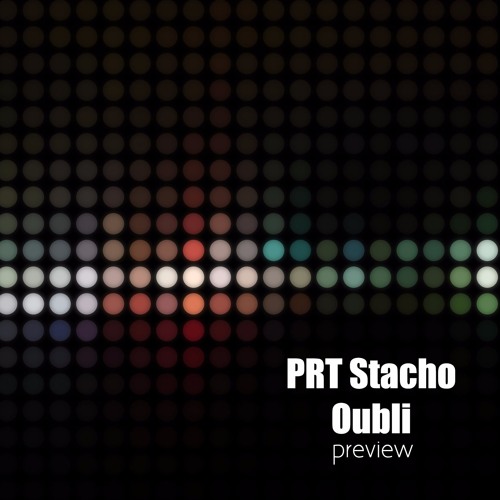 Stream PRT Stacho - Oubli - preview by PRT Stacho | Listen online for free on SoundCloud