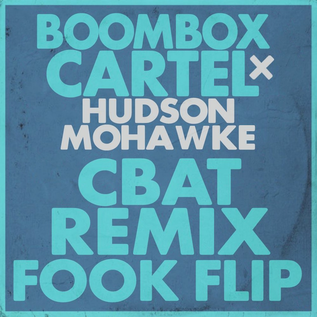 Stream Hudson Mowhawke - Cbat (Boombox Cartel Remix) [Fook Flip] by ...
