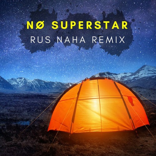 Stream No Superstar - Rus Naha Remix by ALLFREDᴮᴿ | Listen online for ...