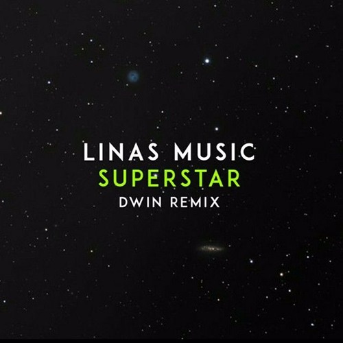 Linas Music - Superstar (Dwin Remix) by Linas Music | Free Listening on ...