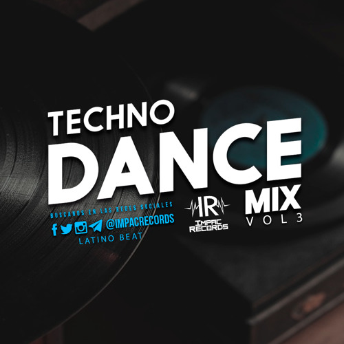 Stream Techno Dance Mix Vol.3 By Latino Beat - I.R. by Impac Records ...