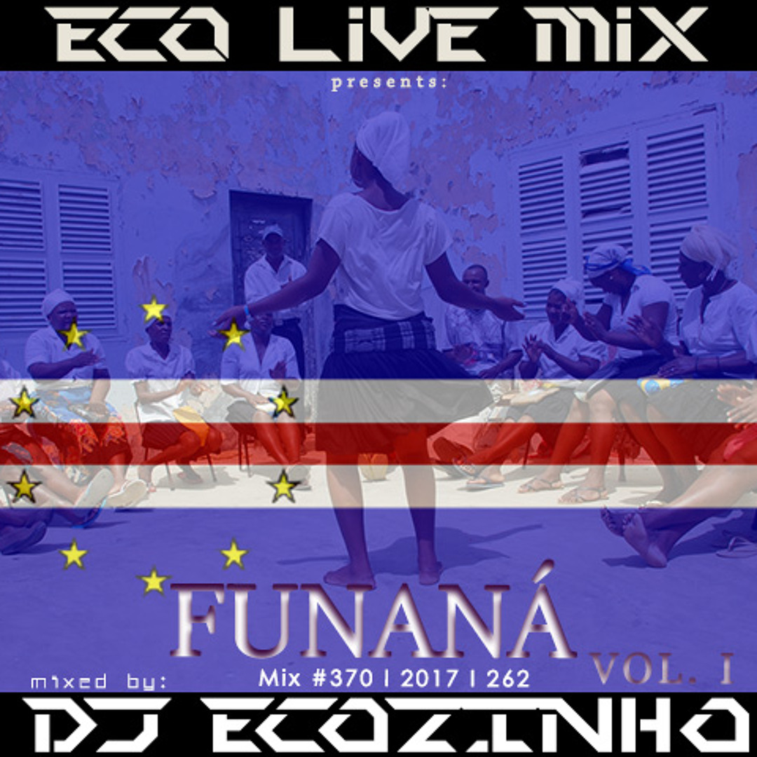 Stream Funaná Vol.I 2017 Mix - Eco Live Mix Com Dj Ecozinho by Dj ...