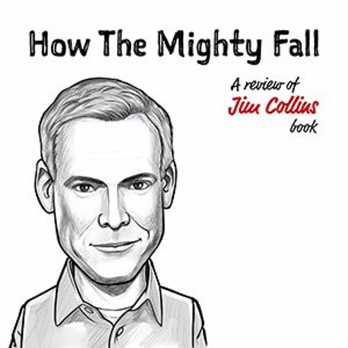 Stream TIP167: HOW THE MIGHTY FALL BY JIM COLLINS by The Investors ... Stream TIP167: HOW THE MIGHTY FALL BY JIM COLLINS by The Investors ...