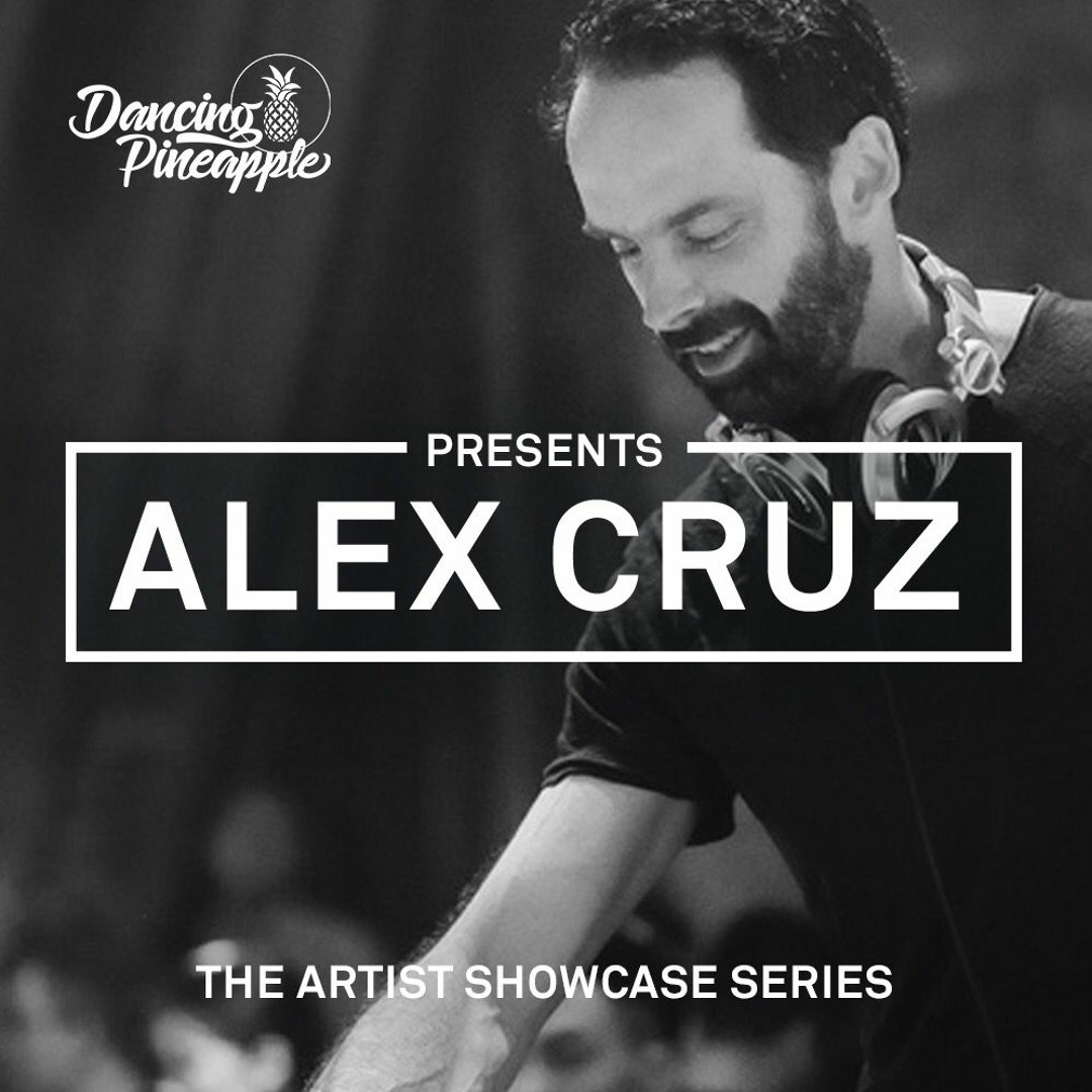 Stream Dancing Pineapple Artist Showcase Series: Alex Cruz by Dancing ...