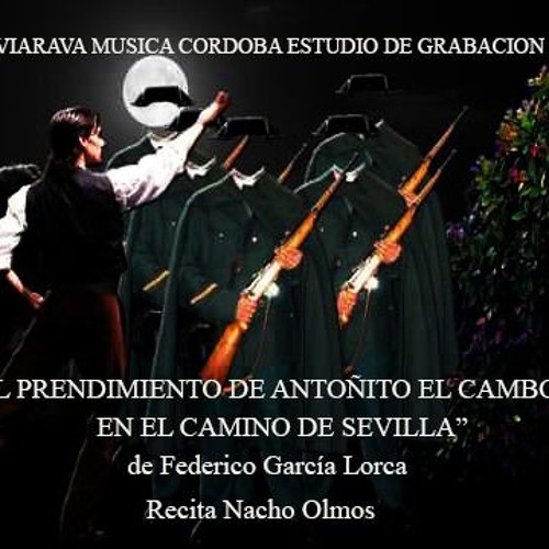 Stream "PRENDIMIENTO DE ANTOÑITO EL CAMBORIO" de Federico García Lorca ...