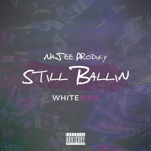 Stream NaJee Prodigy & WHITEPINK - Still Ballin' by WHITEPINK | Listen ...