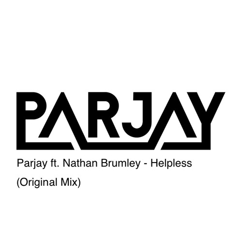 Stream Parjay ft. Nathan Brumley - Helpless (Original Mix) by PARJAY ...