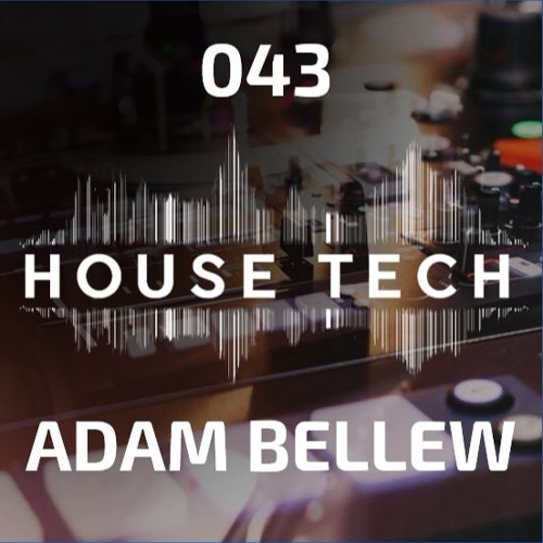 Stream House & Techno 043 - Adam Bellew by HouseTech Radio | Listen ...