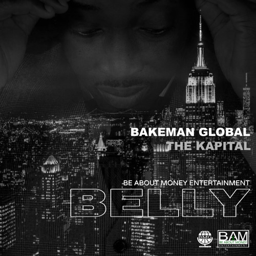 Stream "BELLY" - BAKEMAN GLOBAL [PROD. BY THE KAPITAL] by BAKEMAN ...