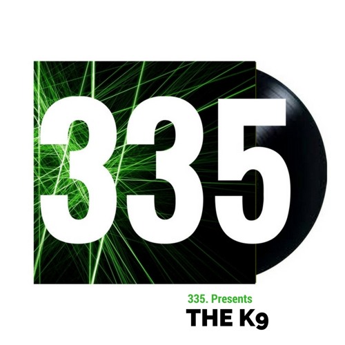 Stream 335. Presents - The K9 by 335.Recordings | Listen online for free on SoundCloud