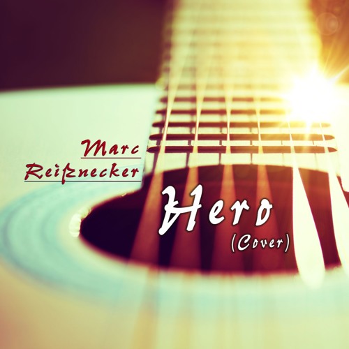 Stream Marc Reissnecker - Hero (Acoustic Guitar Cover) by Marc ...