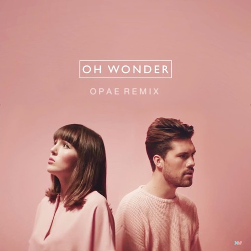 Stream Oh Wonder - Without You (Opae Remix) by Opae | Listen online for ...