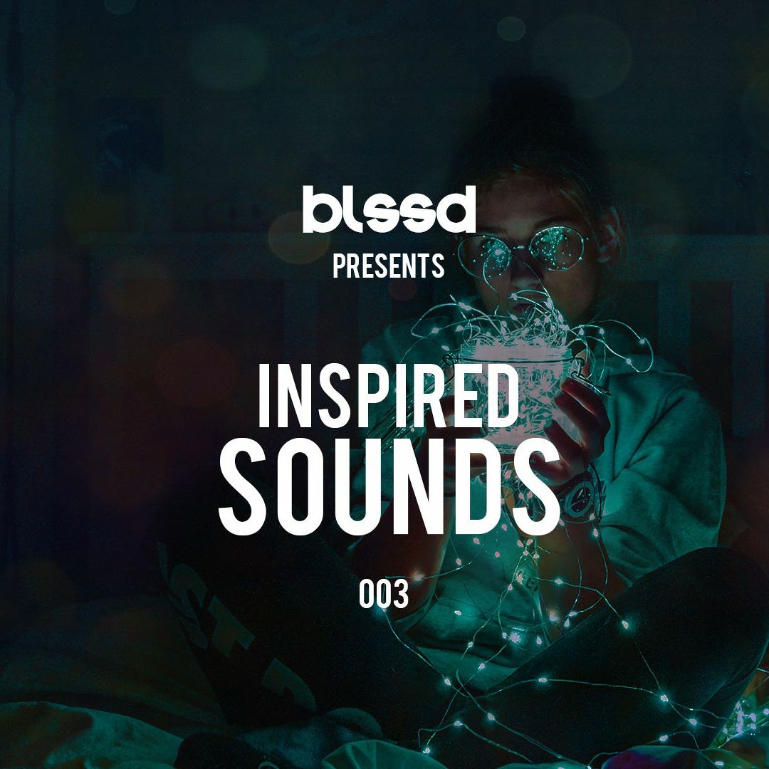 Stream blssd music | Listen to BLSSD Presents: Inspired Sounds 003 ...