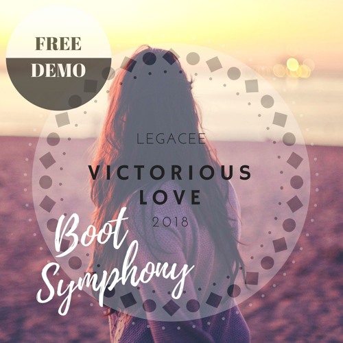 Stream LEGACEE - VICTORIOUS LOVE Boot Symphony DEMO by LEGAZII | Listen ...