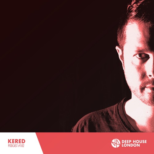 Stream Kered - DHL Mix #182 by DHA AM (Deep House London) | Listen ...