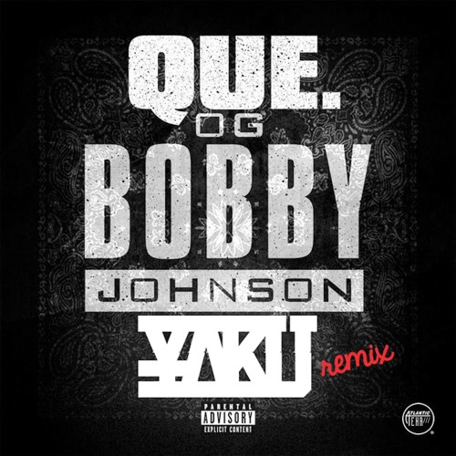 Stream Que - OG Bobby Johnson (Yaku Raw Trap Remix) by Electric Heroes ...