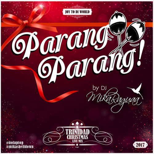 Stream PARANG PARANG - TRINIDAD CHRISTMAS (LIVE MIX) by DJ MIKA RAGUAA ...