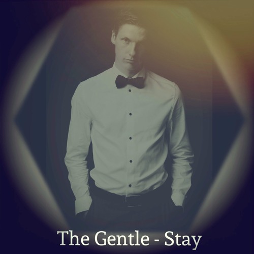 Stream The Gentle - Stay by The Gentle | Listen online for free on ...