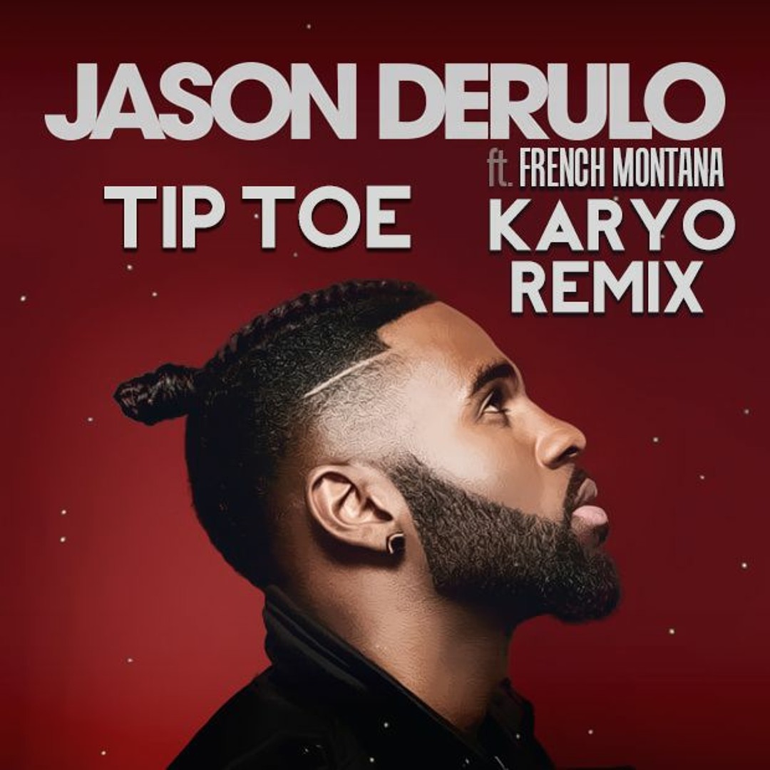 Stream Jason Derulo ft. French Montana - Tip Toe (KARYO REMIX) by KARYO ...