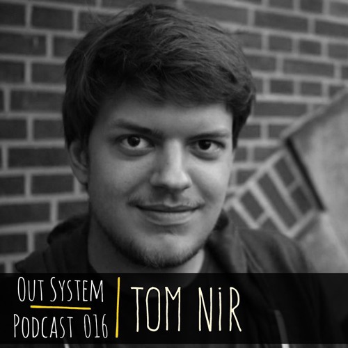 Stream Podcast - 016 | Tom Nir by Out System 🌍 | Listen online for free ...