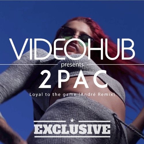 Stream André - Loyal To The Game (2Pac Remix) by Infinity Videohub ...