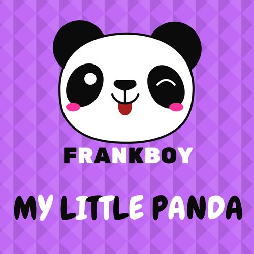 Stream My Little Panda by Frankboy | Listen online for free on SoundCloud