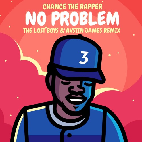 Chance The Rapper - No Problem (The Lost Boys & AVSTIN JAMES Remix) by ...