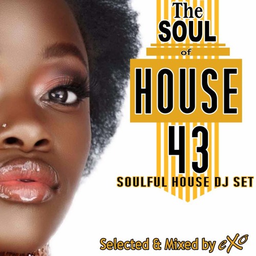 Stream The Soul of House vol. 43 (Soulful House Dj Set) by eXo | Listen ...