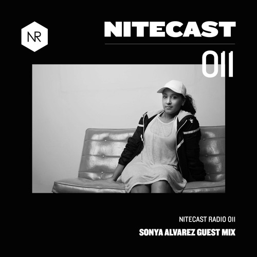 Stream NITECAST Radio 011 - Sonya Alvarez Guest Mix by Nite Records ...