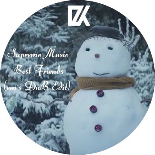 Stream Supreme Music - Best Friends (em´s DnB Edit) by emkey | Listen ...