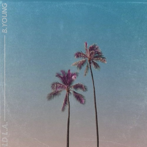 Stream Old L.A. by B.Young | Listen online for free on SoundCloud