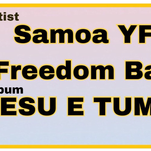 Stream 08. na O Iesu Le Tali - Freedeom Band - YFC Samoa - Album: IESU ...