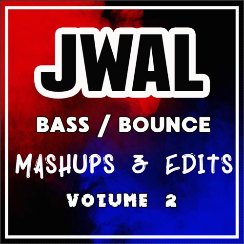 Stream JWAL - BASS & BOUNCE Mashup Pack Vol.2 (BUY = FREEDOWNLOAD) by ...