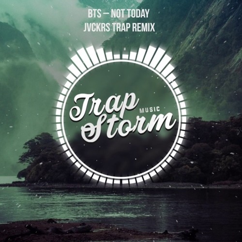 Stream (방탄소년단)BTS-Not Today(Trap Remix)320Kbps[Mp3Converter.net] by ...