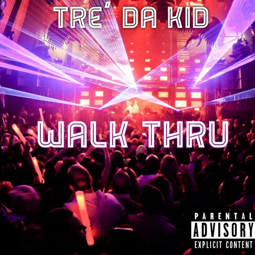 Stream TreDaKid - Walk Through by Tre' Da Kid | Listen online for free ...
