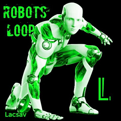 Stream Robots Loop by Lacsav (OLD PROJECTS) | Listen online for free on ...