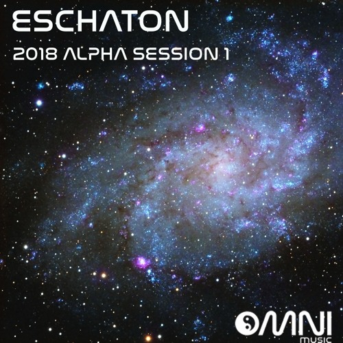 Stream ESCHATON - THE 2018 ALPHA SESSIONS - SHOW 1 - 2nd Jan 2017 by ...