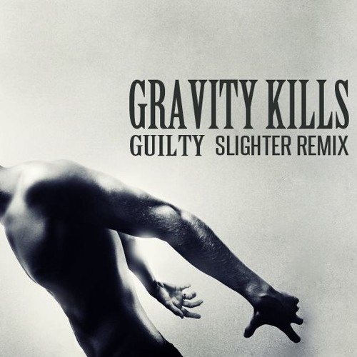 Gravity Kills Guilty