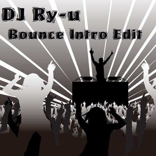 Stream Bounce intro(DJ Ry-u Edit) ※Free Download by DJ Ry-u | Listen ...
