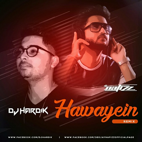 Stream Hawayein - DJ Nafizz & DJ Hardik Remix_320Kbps.mp3 by hardik ...