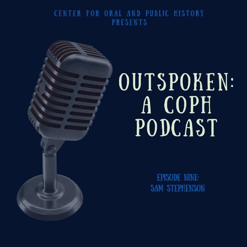 Stream episode Episode 9: Sam Stephenson by Center for Oral and Public ...