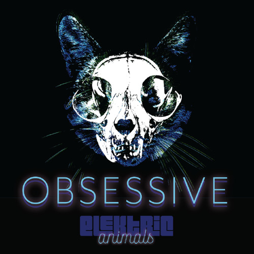 Stream OBSESSIVE by Elektric Animals | Listen online for free on SoundCloud