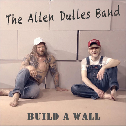 Stream The Allen Dulles Band feat. Jeff Monson - Build a Wall (2017) by ...