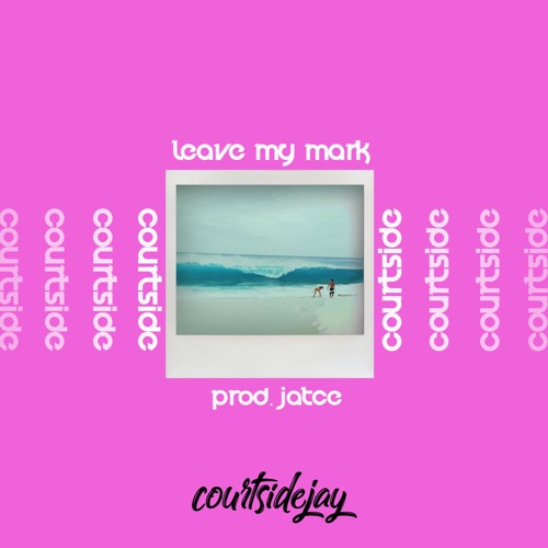 Stream Leave My Mark by COURTSIDEJAY | Listen online for free on SoundCloud