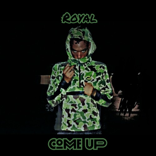 Stream Royal - Come Up by Royal Cole | Listen online for free on SoundCloud