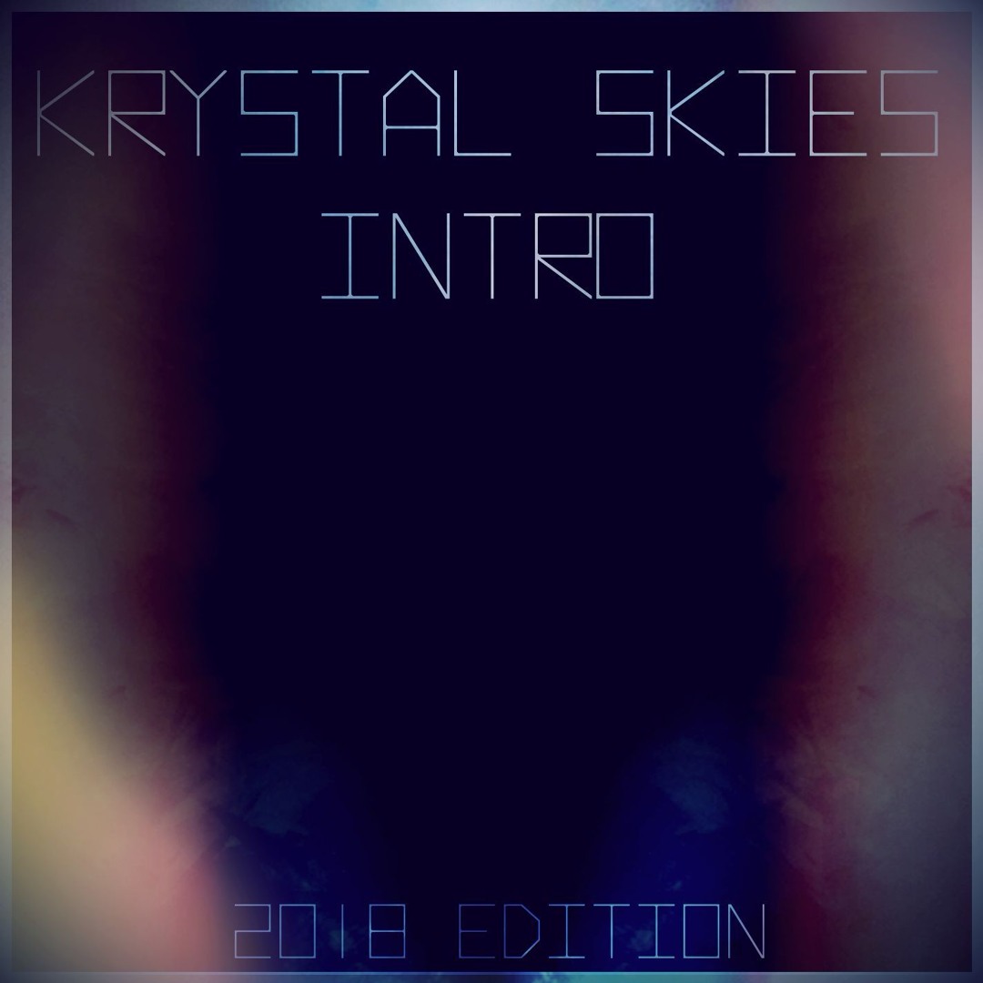 Stream Krystal Skies 2018 Intro by Krystal Skies | Listen online for ...