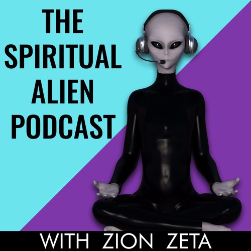 Stream Zion Zeta | Listen to The Spiritual Alien Podcast playlist ...